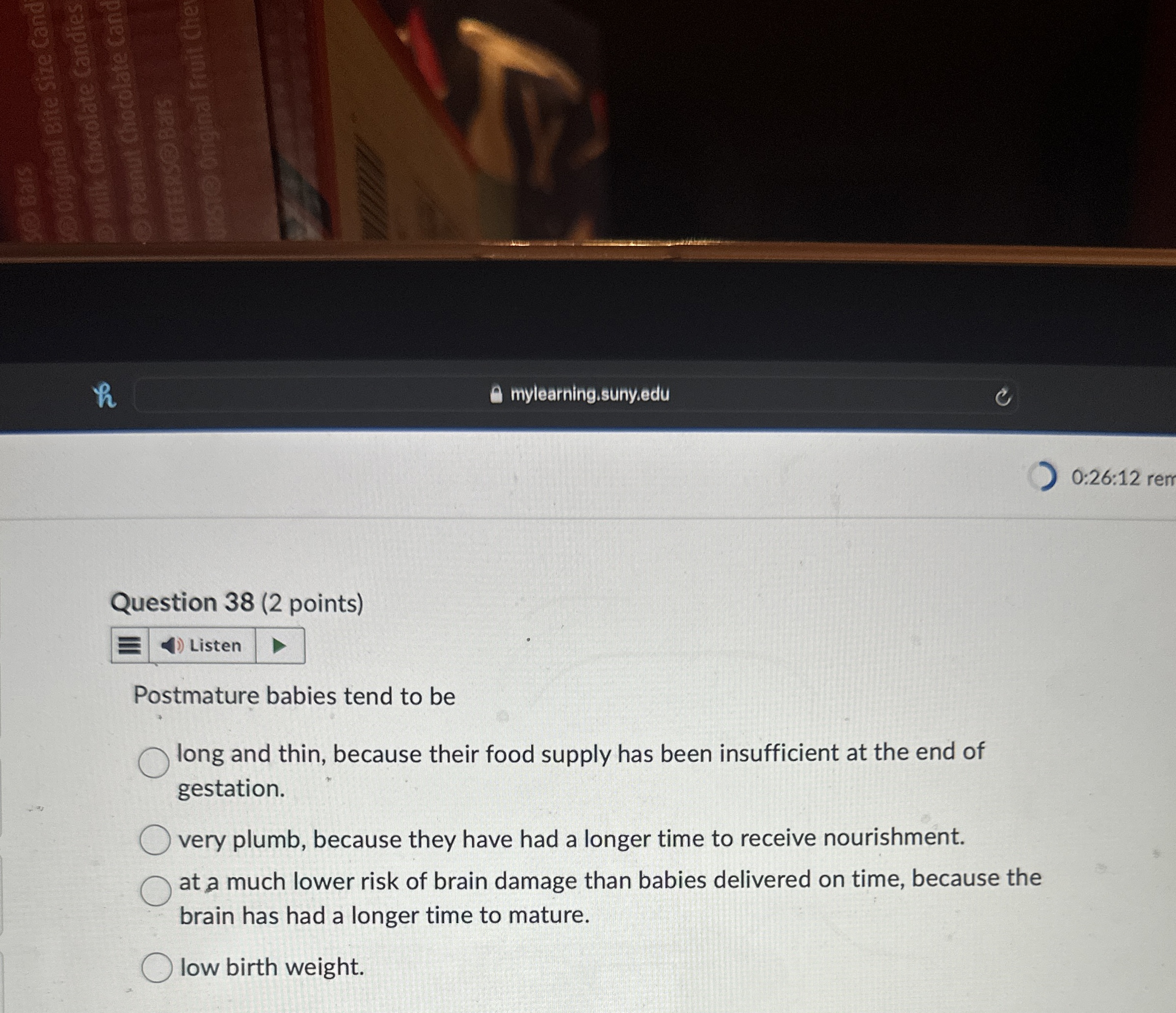 Solved Question 38 (2 ﻿points)Postmature babies tend to | Chegg.com
