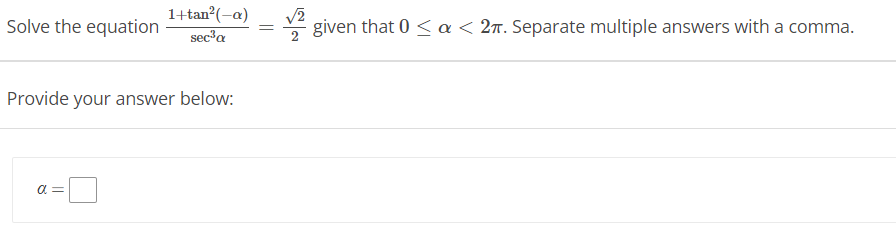 Solved Solve the equation 1+tan2(-α)sec3α=222 ﻿given that | Chegg.com
