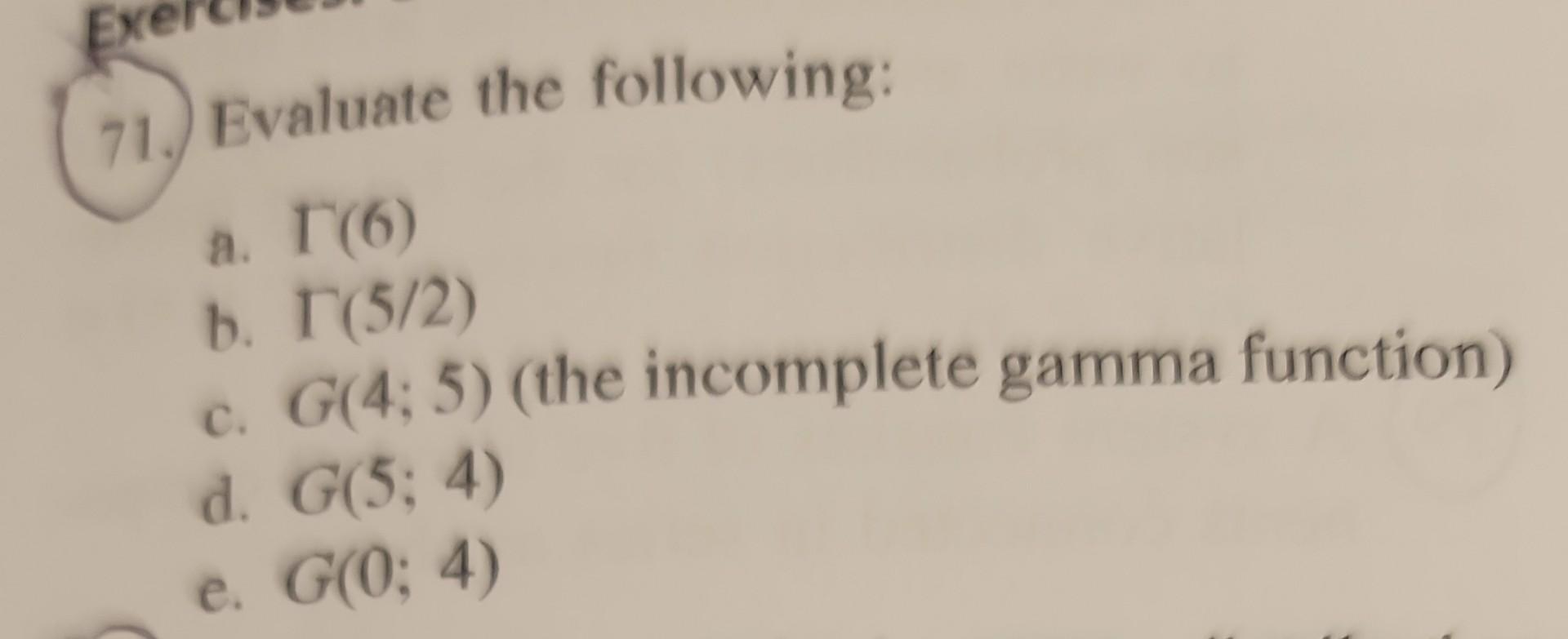 Solved 71. Evaluate the following: a. Γ(6) b. Γ(5/2) c. | Chegg.com