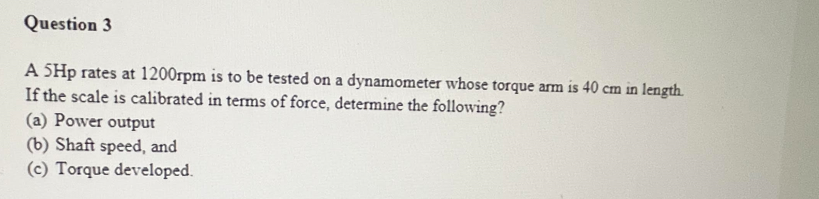 Solved Question 3A 5Hp ﻿rates at 1200rpm ﻿is to be tested on | Chegg.com