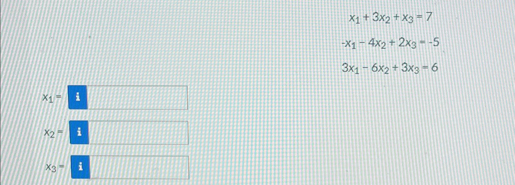 Solved x1+3x2+x3=7-x1-4x2+2x3=-53x1-6x2+3x3=6x1=x2=x3= | Chegg.com