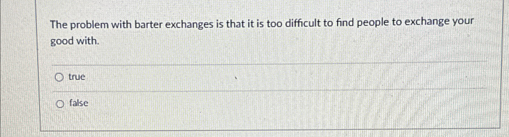 Solved The problem with barter exchanges is that it is too | Chegg.com