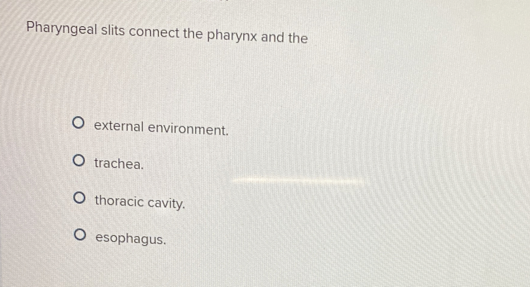 Solved Pharyngeal slits connect the pharynx and theexternal | Chegg.com