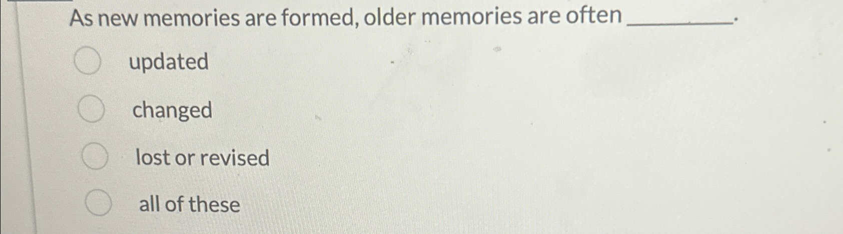 Solved As new memories are formed, older memories are | Chegg.com