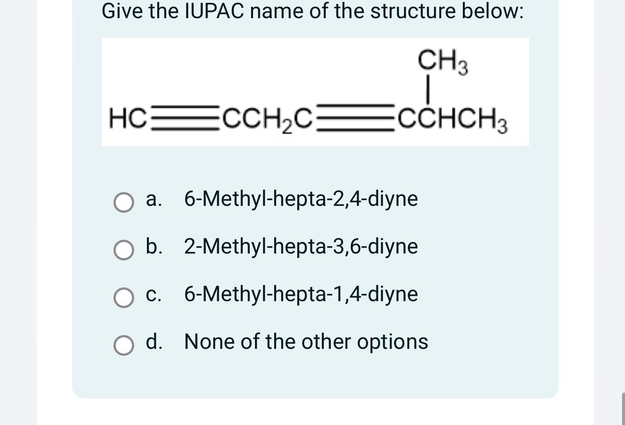 Solved Give the IUPAC name of the structure | Chegg.com