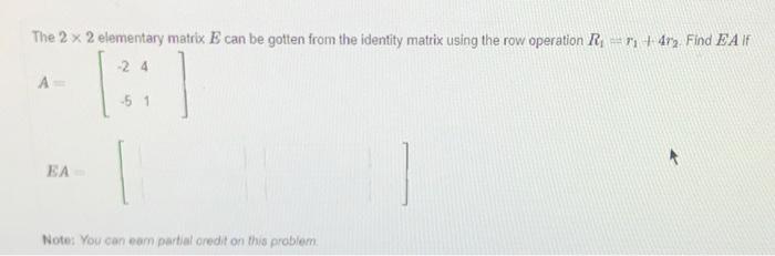 Solved The 2×2 elementary matrix E can be gotten from the | Chegg.com