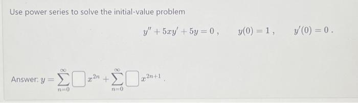 Solved Use power series to solve the initial-value problem | Chegg.com