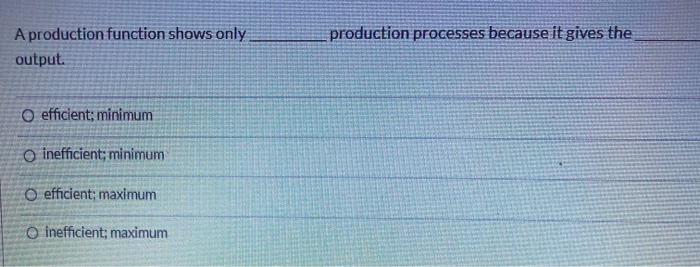 Solved production processes because it gives the A | Chegg.com