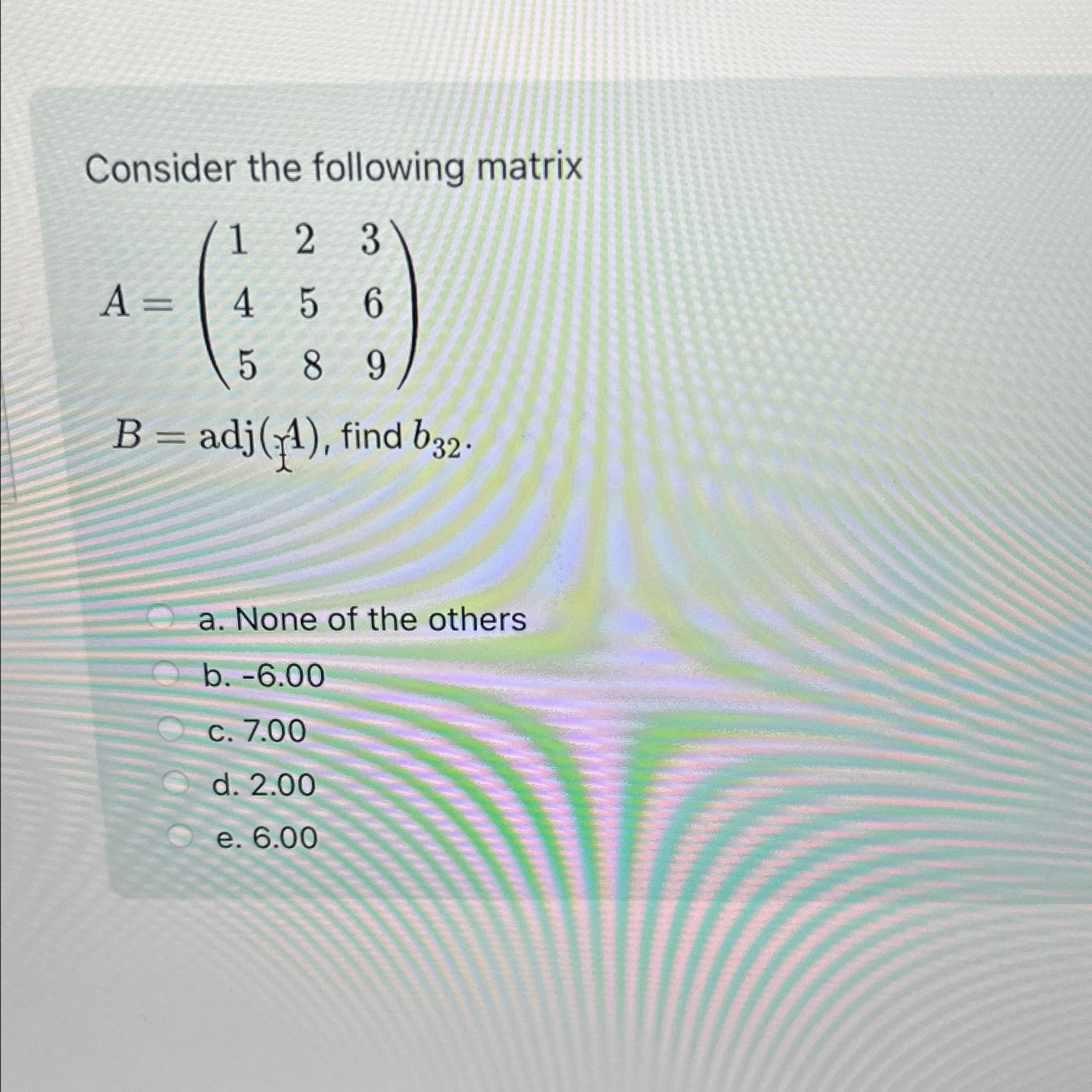 Solved Consider the following matrix])4,5,6([5,8,9a. ﻿None | Chegg.com