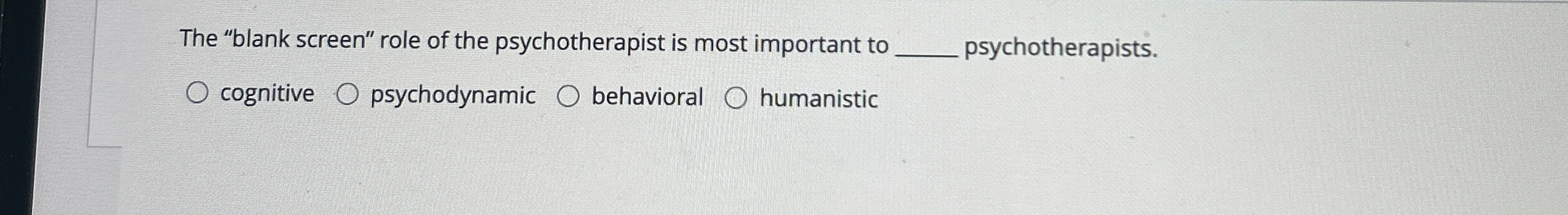 Solved The "blank screen" role of the psychotherapist is | Chegg.com