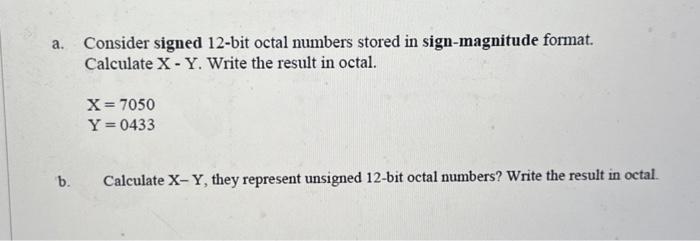 Solved a. Consider signed 12-bit octal numbers stored in | Chegg.com