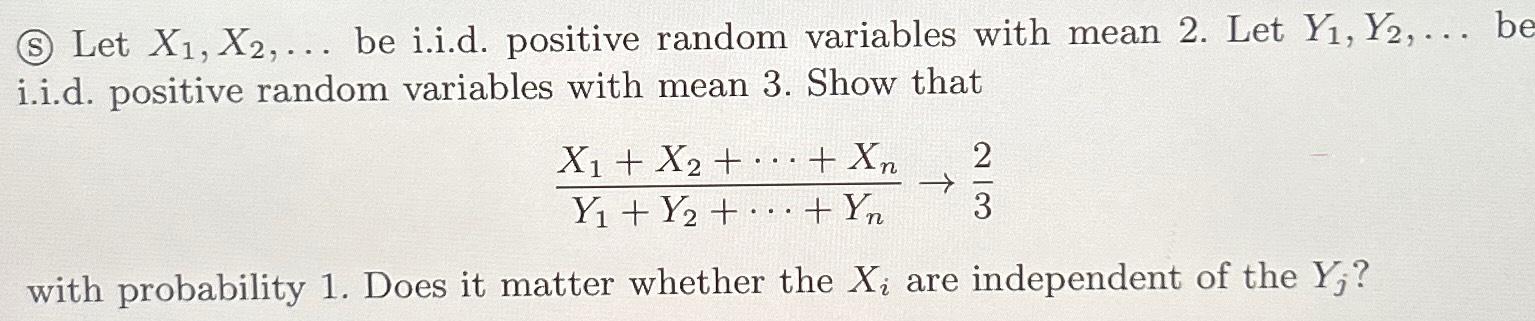 Solved (s) Let x_(1),x_(2),dots be i.i.d. positive random | Chegg.com