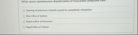Solved What causes spontaneuous depolarization of myocardial | Chegg.com