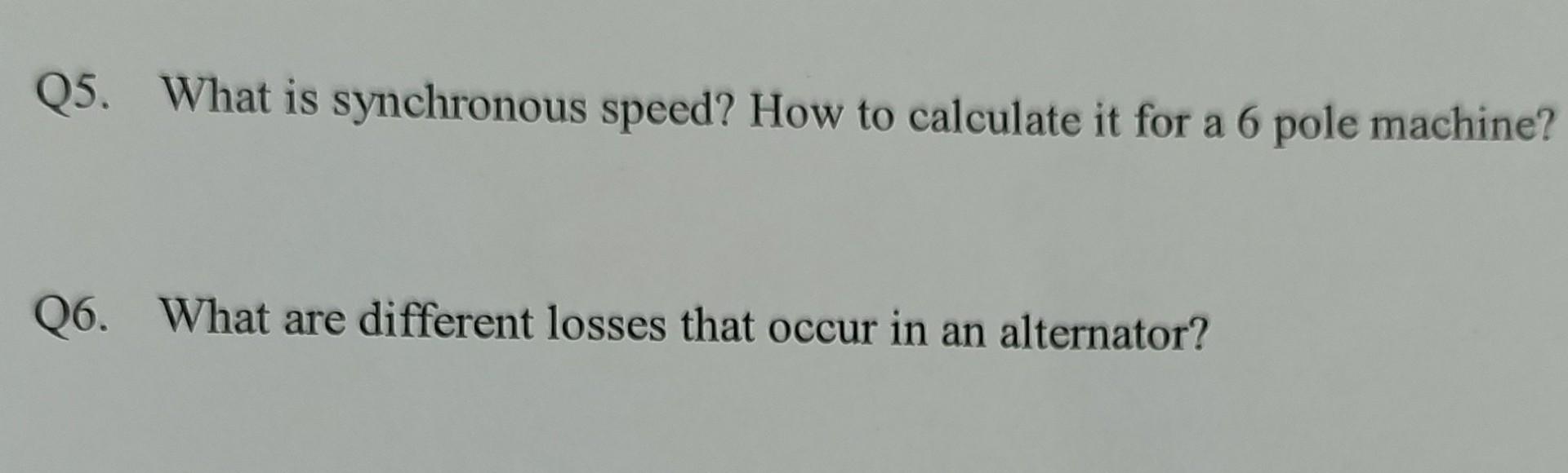 Solved Q5. What is synchronous speed? How to calculate it | Chegg.com