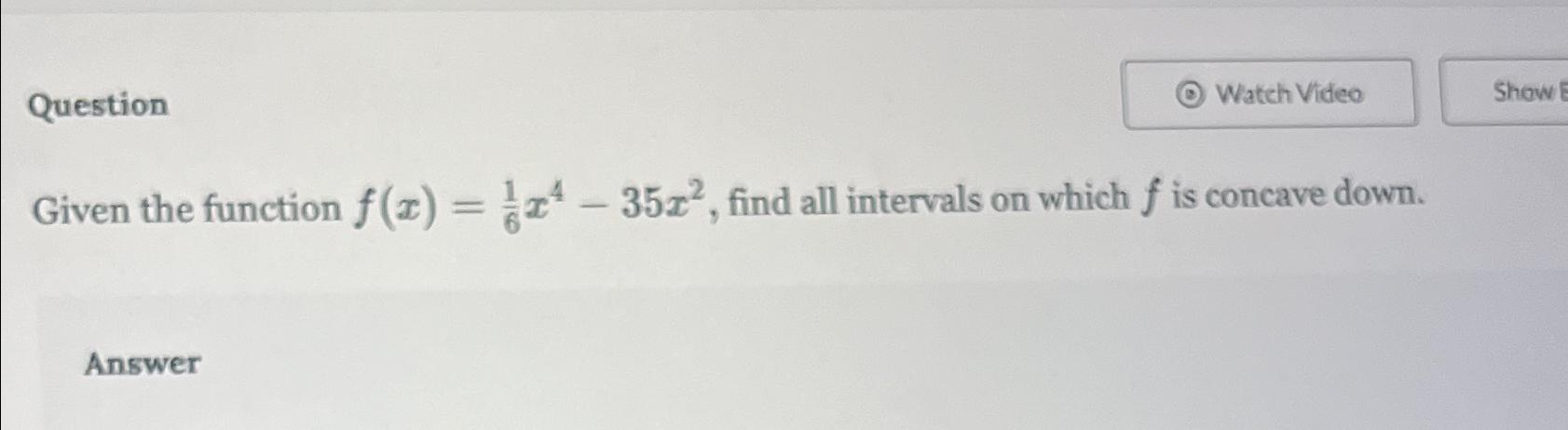 Solved QuestionGiven the function f(x)=16x4-35x2, ﻿find all | Chegg.com