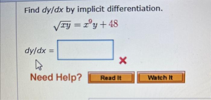 Solved Find dy/dx by implicit differentiation. xy=x9y+48 | Chegg.com