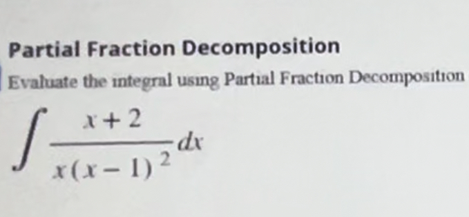 Solved Partial Fraction DecompositionEvaluate the integral | Chegg.com