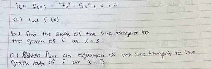 Solved let f(x)=7x3−5x2+x+8 a.) find f′(x) b.) find the | Chegg.com