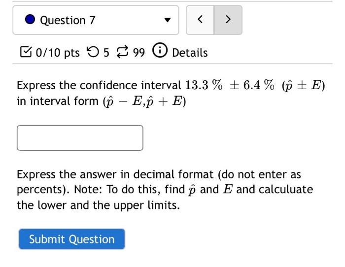 Solved Express the confidence interval 13.3%±6.4%(p^±E) in | Chegg.com