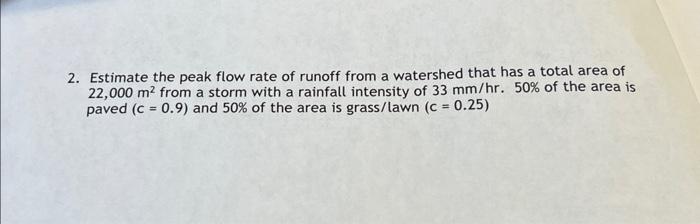 Solved 2. Estimate the peak flow rate of runoff from a | Chegg.com