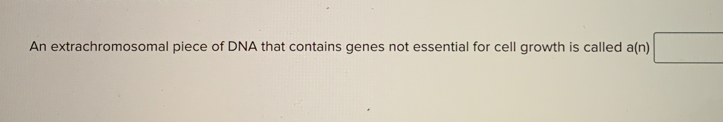 Solved An extrachromosomal piece of DNA that contains genes | Chegg.com