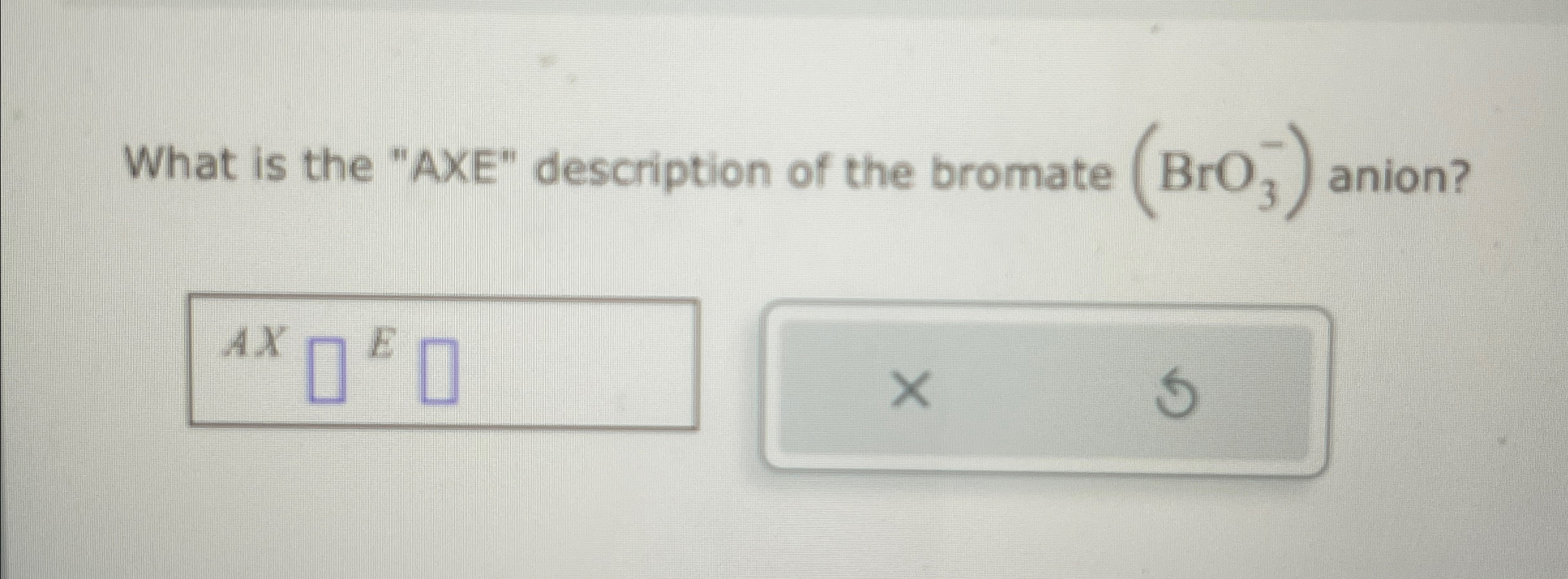 Solved What is the "AXE" description of the bromate | Chegg.com