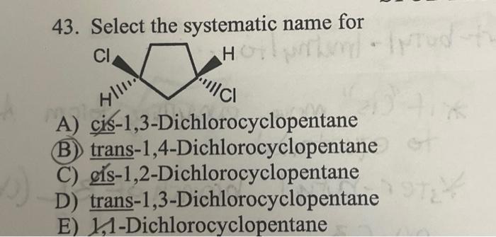 Solved 43. Select the systematic name for CI HOTLIN 씨... Н | Chegg.com