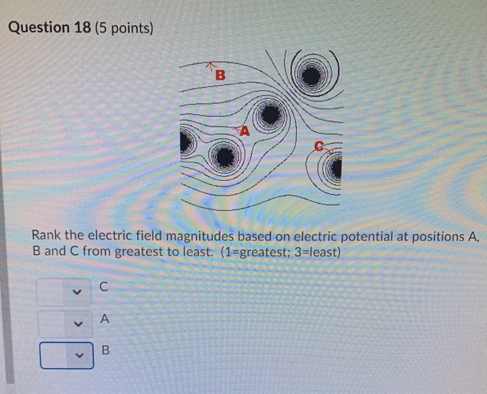 Solved Question 18 (5 points) B Rank the electric field | Chegg.com