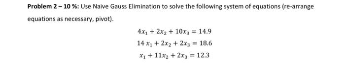 Solved Problem 2-10\%: Use Naive Gauss Elimination to solve | Chegg.com
