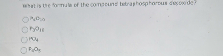 Solved What is the formula of the compound tetraphosphorous | Chegg.com