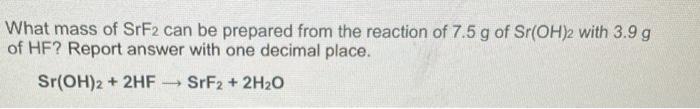 Solved What mass of SrF2 can be prepared from the reaction | Chegg.com