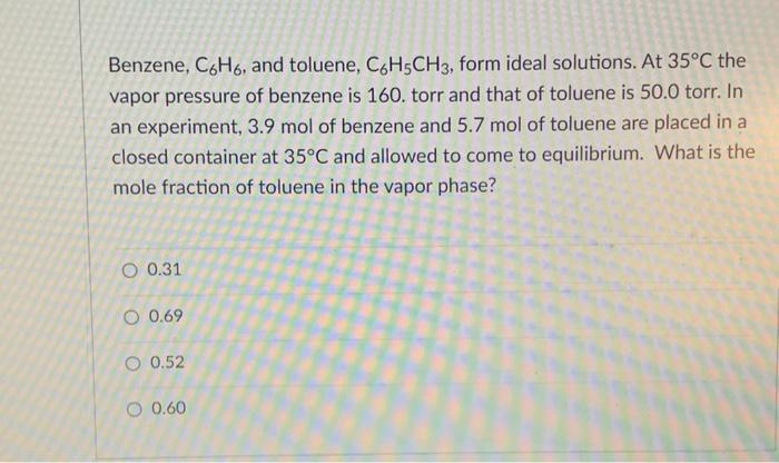Solved Benzene, C.H., and toluene, C.HSCH3, form ideal | Chegg.com