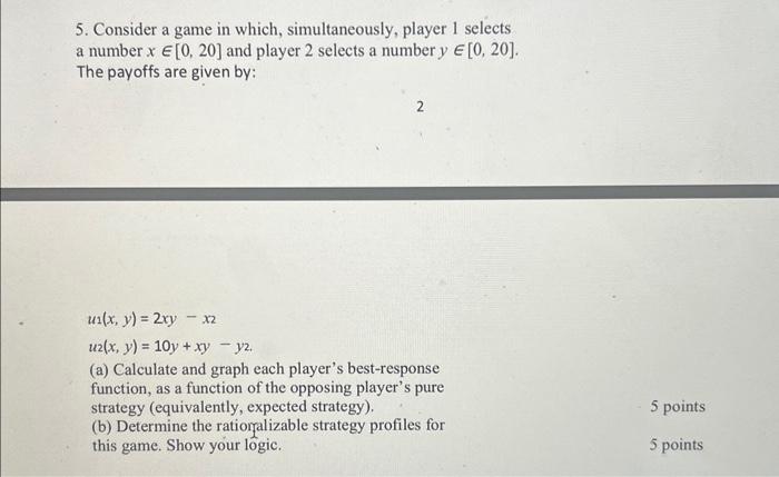 Solved 5. Consider a game in which, simultaneously, player 1 | Chegg.com