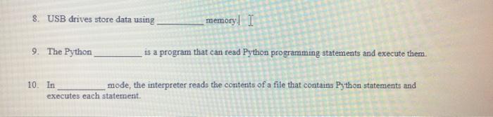 Solved 8. USB drives store data using memory I 9. The Python | Chegg.com