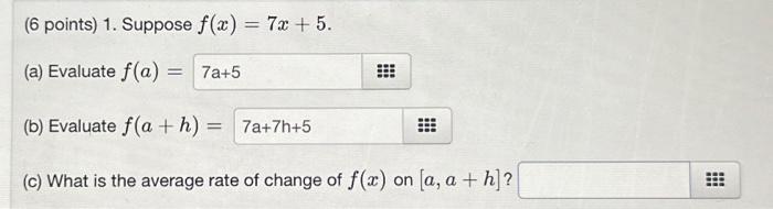 Solved (6 points) 1. Suppose f(x) = 7x + 5. (a) Evaluate | Chegg.com