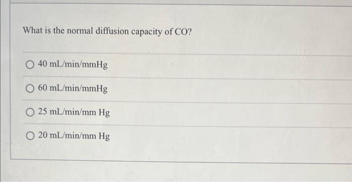 Solved What is the normal diffusion capacity of CO? O 40 | Chegg.com