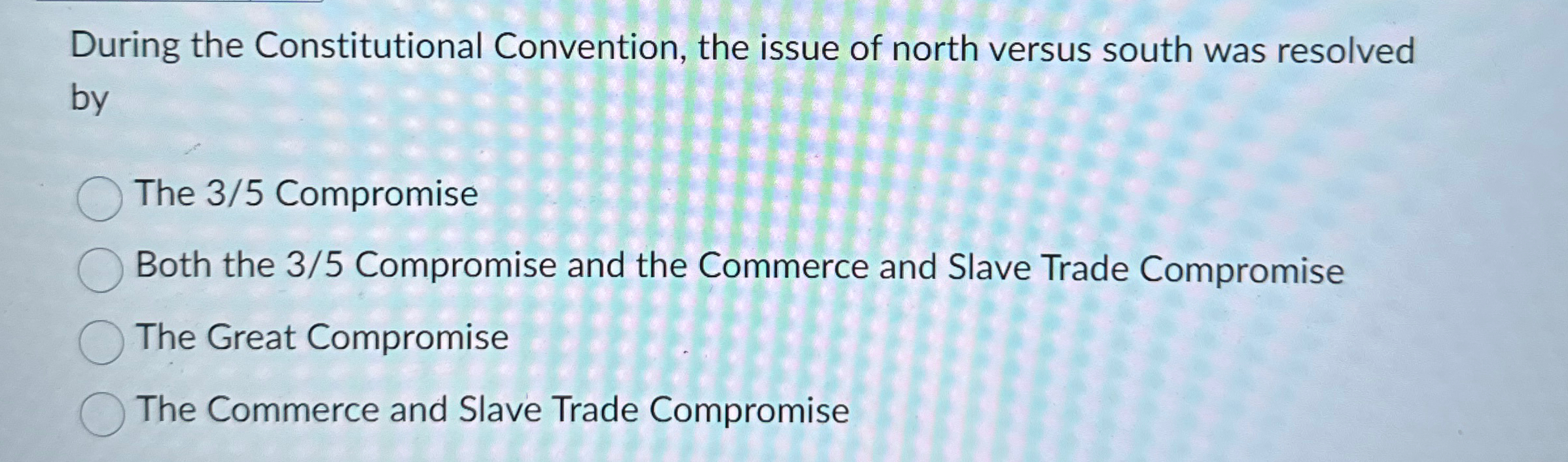 Solved During the Constitutional Convention, the issue of | Chegg.com