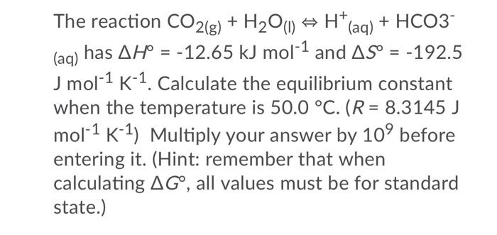 Solved The reaction CO2(g) + H20(1) Ha *H*(aq) + HCO3- (aq) | Chegg.com
