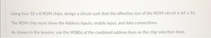 Solved Using four 32×8 ROM chips, design a circuit such that | Chegg.com