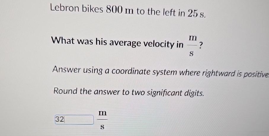 Solved Lebron bikes 800m to the left in 25s.\\nWhat was his | Chegg.com