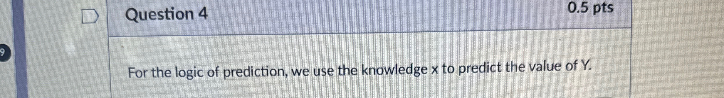 For the logic of prediction, we use the knowledge x | Chegg.com