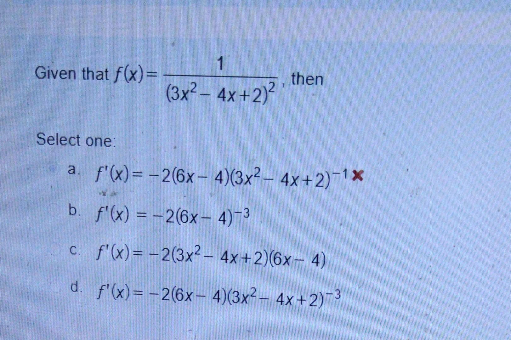 Solved Given that f(x)=(3x2−4x+2)21, then Select one: a. | Chegg.com