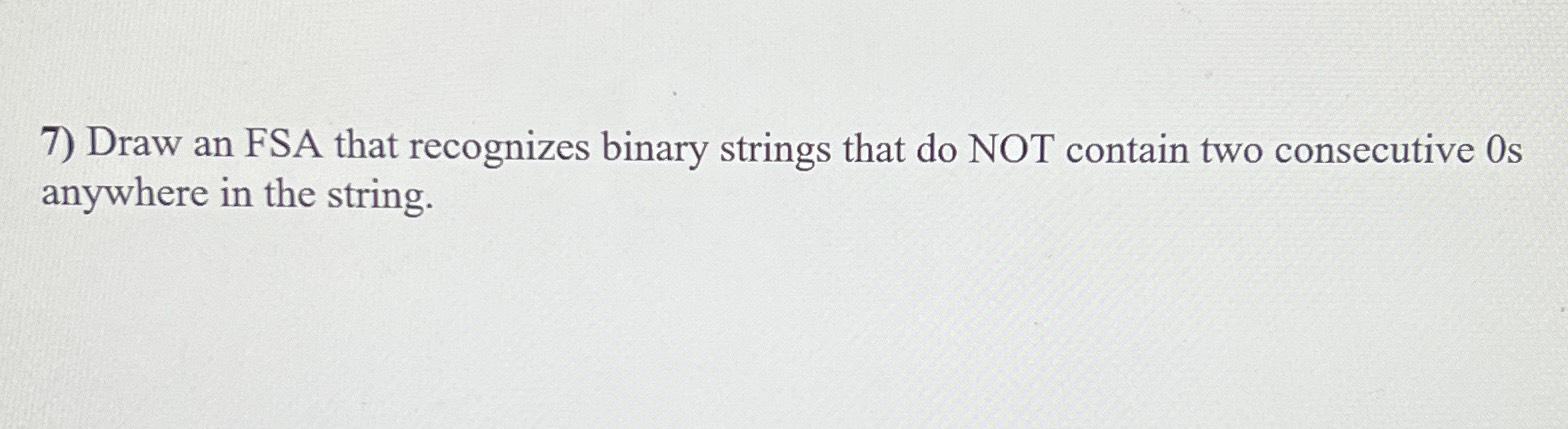 Draw an FSA that recognizes binary strings that do | Chegg.com