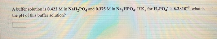 Solved A buffer solution is 0.422 M in NaH2PO4 and 0.375 M | Chegg.com