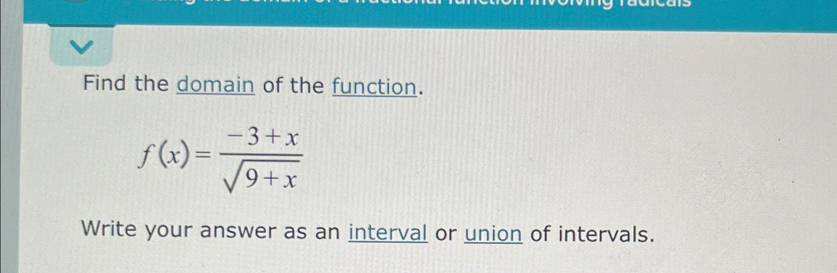 Solved Find the domain of the function.f(x)=-3+x9+x2Write | Chegg.com