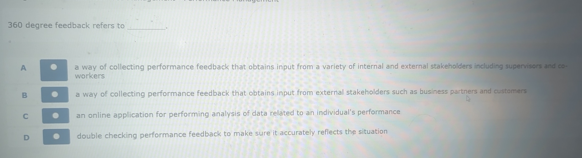 Solved 360 ﻿degree feedback refers to A ﻿a way of | Chegg.com