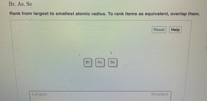 Solved Br, As, Se Rank from largest to smallest atomic | Chegg.com
