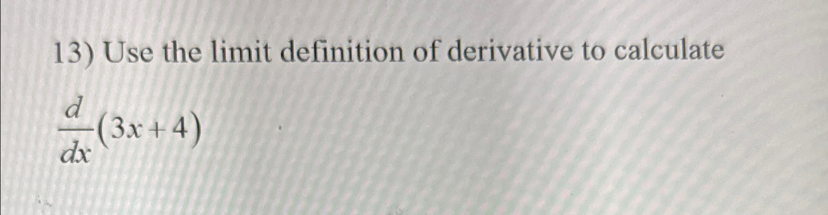 Solved Use the limit definition of derivative to calculate | Chegg.com