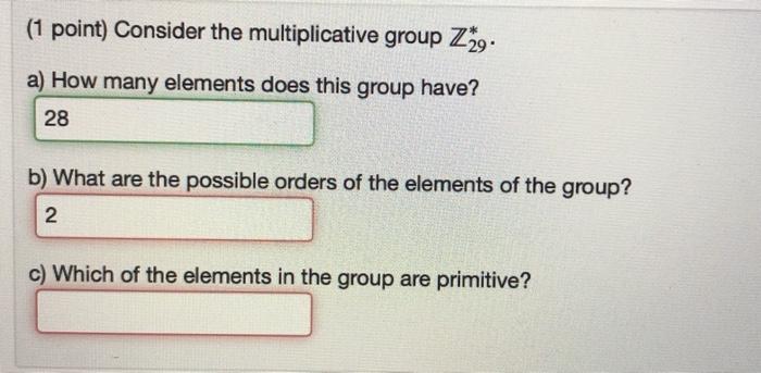 Solved (1 point) Consider the multiplicative group Z29. a) | Chegg.com