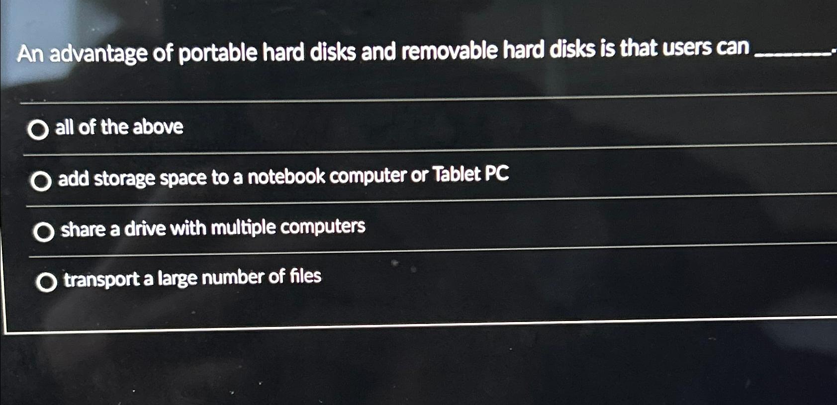 Solved An advantage of portable hard disks and removable | Chegg.com